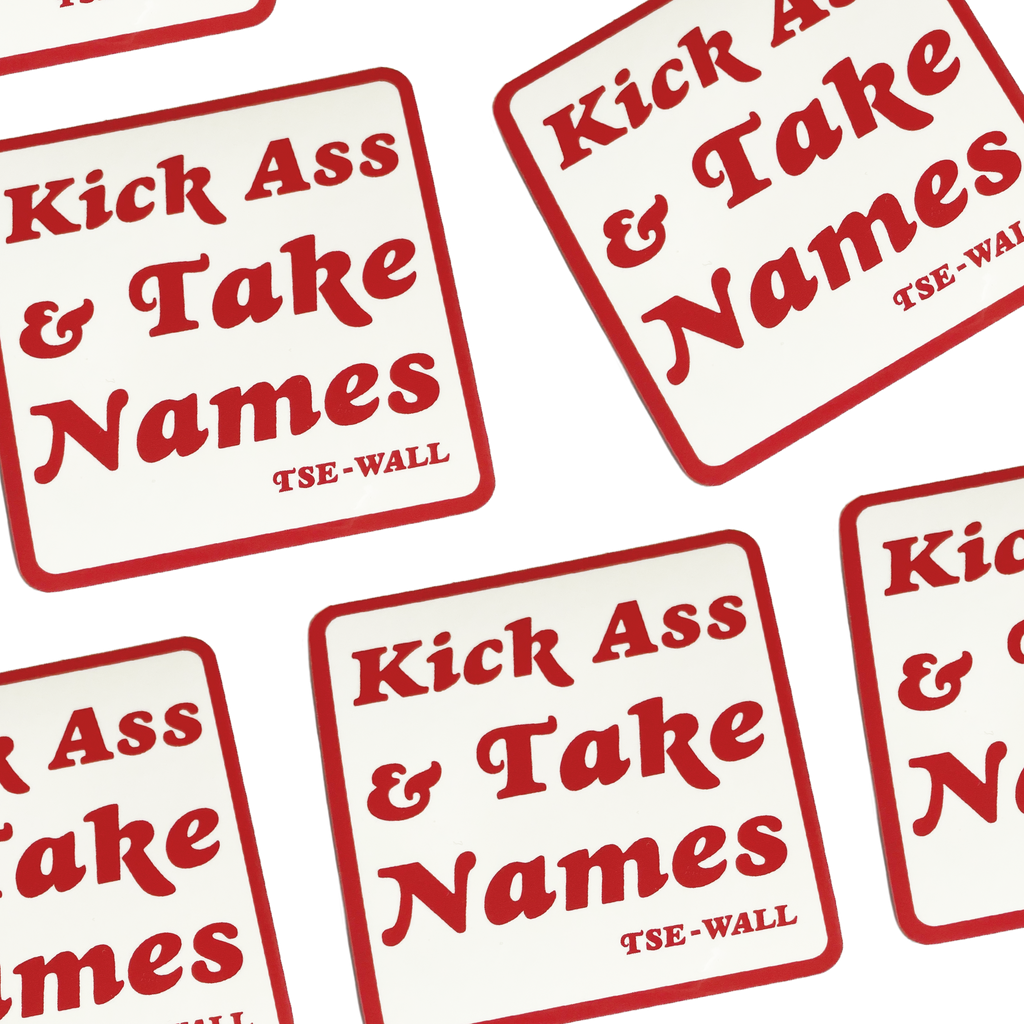 Original Kick Ass / Take Names Sticker – tse-wall